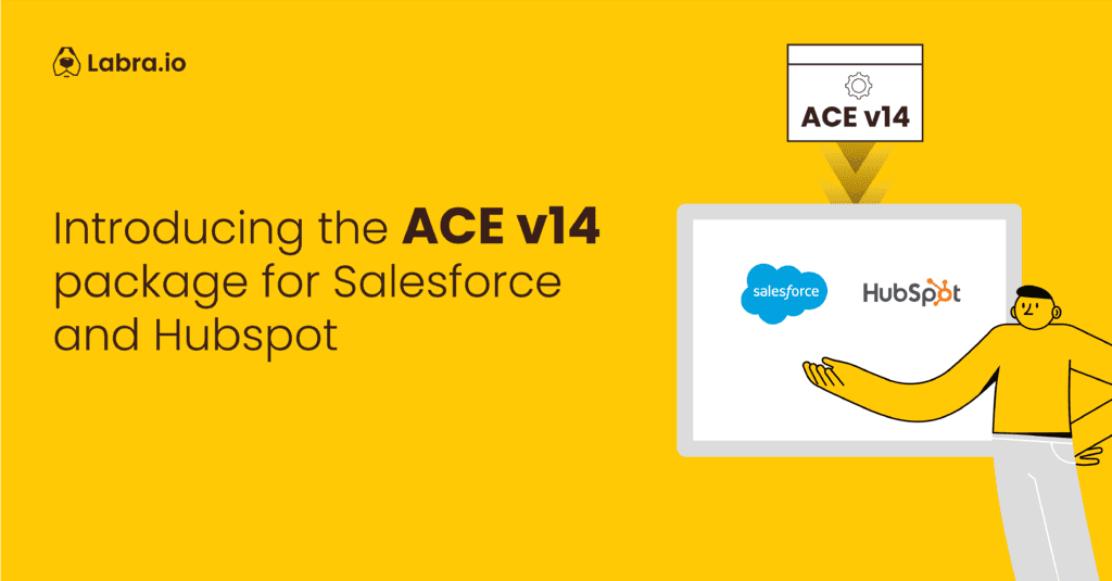 Introducing the ACE v14 package for Salesforce and Hubspot - Labra